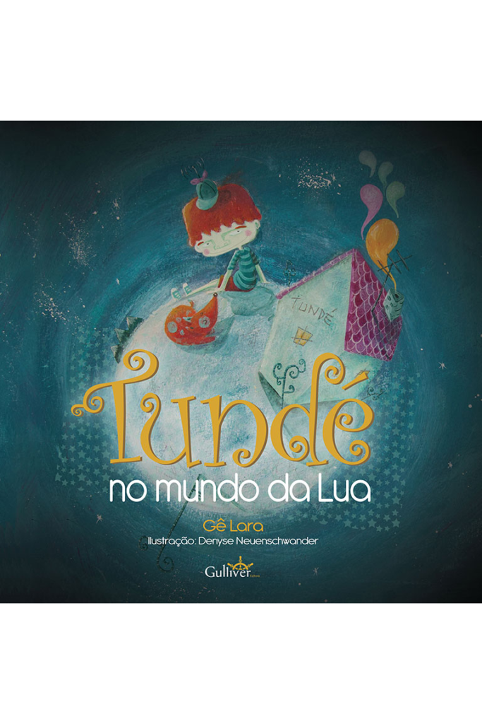 Tundé no Mundo da Lua - Gulliver Editora